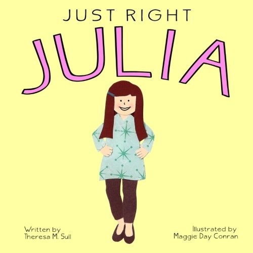 Just Right Julia: Sull, Theresa M, Conran, Maggie Day: 9781463765538 ...