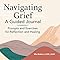 Navigating Grief: A Guided Journal: Prompts and Exercises for ...