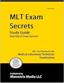 MLT Exam Secrets Study Guide: MLT Test Review for the Medical ...