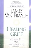 How to Heal a Grieving Heart: Doreen Virtue, James Van Praagh ...