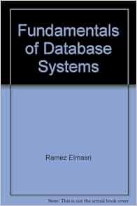 Fundamentals of Database Systems: Ramez Elmasri, Shamkant B. Navathe: 9780201530902: Amazon.com ...