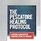 The Pescatore Healing Protocol: A Natural Blueprint for Surviving In ...