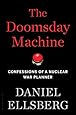 The Doomsday Machine: Confessions of a Nuclear War Planner: Daniel ...