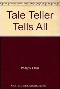 Tale Teller Tells All: Phillips, Ellen Haygood: 9780962822605: Amazon ...
