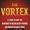The Vortex: A True Story of History's Deadliest Storm, an Unspeakable ...