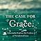 Amazon.com: The Case for Grace: A Journalist Explores the Evidence of ...