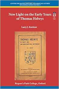 New Light on the Early Years of Thomas Helwys (Centre for Baptist ...