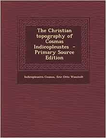 The Christian topography of Cosmas Indicopleustes - Primary Source ...