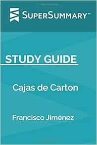 Study Guide: Cajas de Carton by Francisco Jiménez (SuperSummary ...