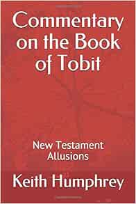 Commentary on the Book of Tobit: New Testament Allusions: Humphrey ...
