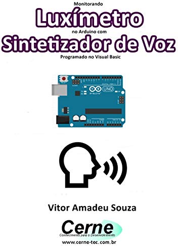 Monitorando Luxímetro no Arduino com Sintetizador de Voz Programado no Visual Basic - eBook ...