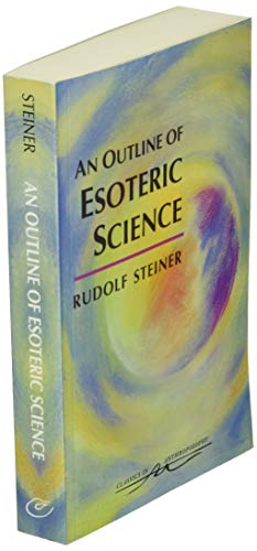 An Outline of Esoteric Science: (CW 13) (Classics in Anthroposophy ...