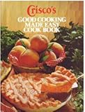 Crisco Cooking: Over 350 Easy-to-Follow Recipes You'll Want to Use ...