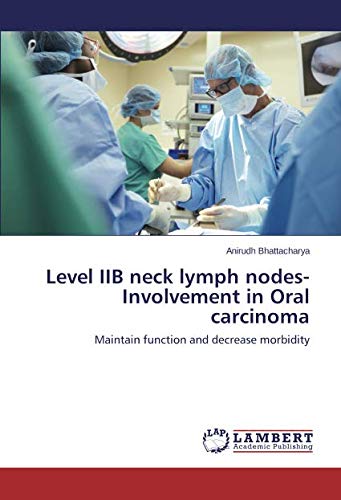 Level IIB neck lymph nodes- Involvement in Oral carcinoma: Maintain ...