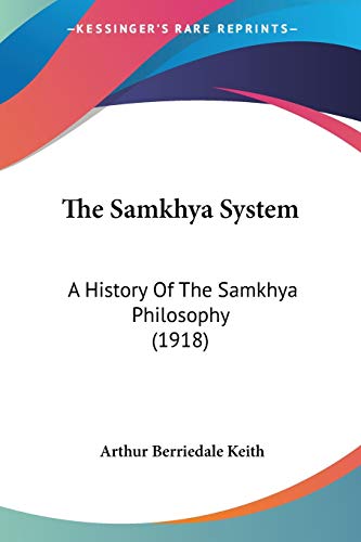 The Samkhya System: A History Of The Samkhya Philosophy (1918): Keith ...