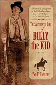 The Authentic Life of Billy the Kid: Pat F. Garrett: 9781616081768 ...
