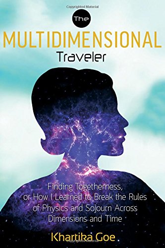 The Multidimensional Traveler: Finding Togetherness or How I Learned to ...