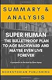 Amazon.com: Super Human: The Bulletproof Plan to Age Backward and Maybe ...