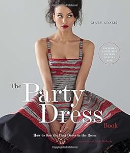 The Party Dress Book: How to Sew the... by Mary Adams