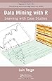 Data Mining with R: Learning with Case Studies (Chapman & Hall/CRC Data Mining and Knowledge ...