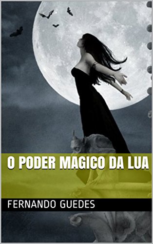 O Poder Magico da Lua - eBook, Resumo, Ler Online e PDF - por Fernando Guedes