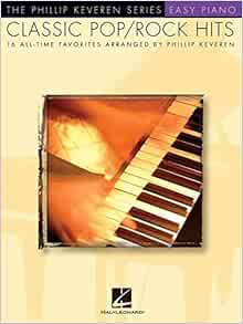 Classic Pop/Rock Hits: arr. Phillip Keveren The Phillip Keveren Series Easy Piano: Keveren ...