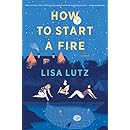 How to Start a Fire: Lisa Lutz: 9780544705180: Amazon.com: Books