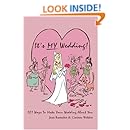It's MY Wedding!: 101 Ways To Make Your Wedding About You: Jean Ramsden ...