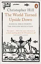 The World Turned Upside Down: Radical Ideas During the English ...