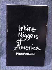 White Niggers of America (Oxford): Pierre Vallieres: 9780771086717 ...