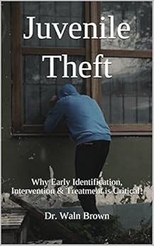 Amazon.com: Juvenile Theft: Why Early Identification, Intervention ...