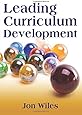 Leading Curriculum Development: Jon W. Wiles: 9781412961417: Amazon.com ...