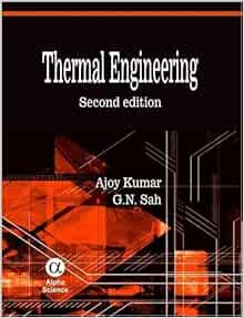 Amazon.com: Thermal Engineering (9781842654408): A. Kumar, G.N. Sah: Books