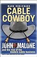 Amazon.com: Cable Cowboy: John Malone and the Rise of the Modern Cable ...