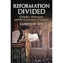 Reformation Divided: Catholics, Protestants and the Conversion of ...