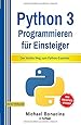 Python: 3 Programmieren für Einsteiger: Der leichte Weg zum Python ...