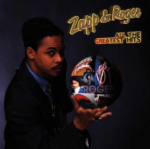 - Zapp & Roger - All the Greatest Hits Import Edition by Zapp & Roger ...