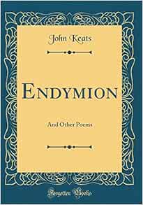 Amazon.com: Endymion: And Other Poems (Classic Reprint) (9780265238905 ...