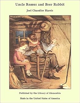Uncle Remus and Brer Rabbit - Kindle edition by Joel Chandler Harris ...