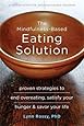 The Mindfulness-Based Eating Solution: Proven Strategies to End ...