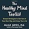 The Healthy Mind Toolkit: Simple Strategies to Get Out of Your Own Way ...