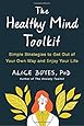 The Healthy Mind Toolkit: Simple Strategies to Get Out of Your Own Way ...