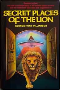 Secret Places of the Lion: George Hunt Williamson: 9780892810390 ...