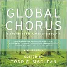 Global Chorus: 365 Voices on the Future of the Planet: Todd E. MacLean ...
