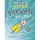 Super Narwhal and Jelly Jolt (A Narwhal and Jelly Book #2): Ben Clanton ...
