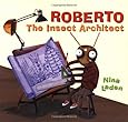 Amazon.com: Roberto, The Insect Architect (9780811824651): Laden, Nina ...