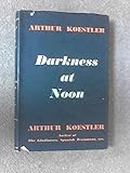 Darkness at Noon (Time Reading Program): Arthur Koestler, Daphne Hardy ...