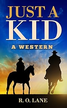 Just a Kid: A Western - Kindle edition by R. O. Lane. Literature ...