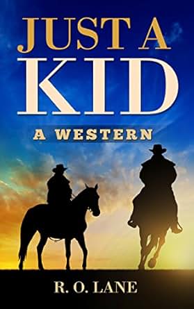 Just a Kid: A Western - Kindle edition by R. O. Lane. Literature ...