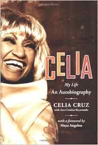 Celia: My Life: Celia Cruz, Ana Cristina Reymundo: 9780060725532 ...